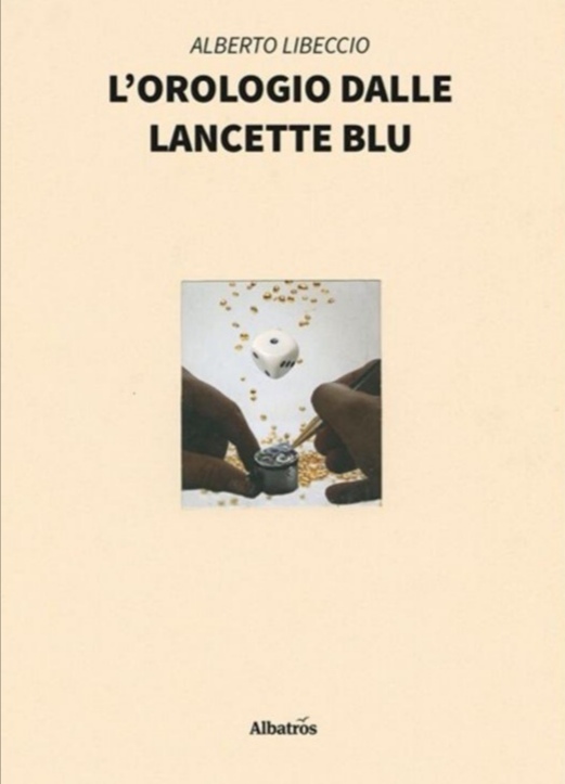 “L’orologio dalle lancette blu” di Alberto Libeccio – ANTONELLA CARULLO